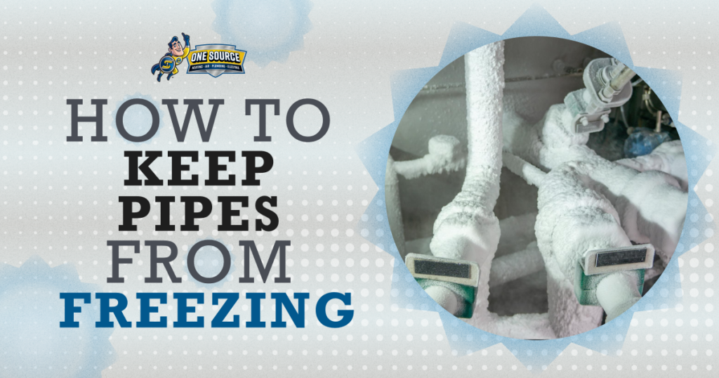 How to Keep Pipes From Freezing | One Source Home Service